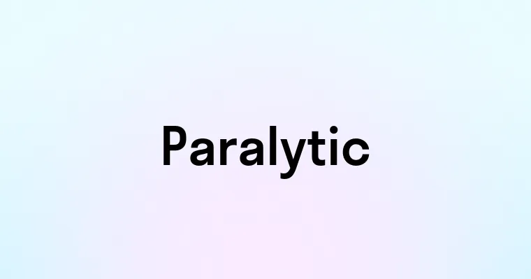 Paralytic — перевод, транскрипция, произношение и примеры