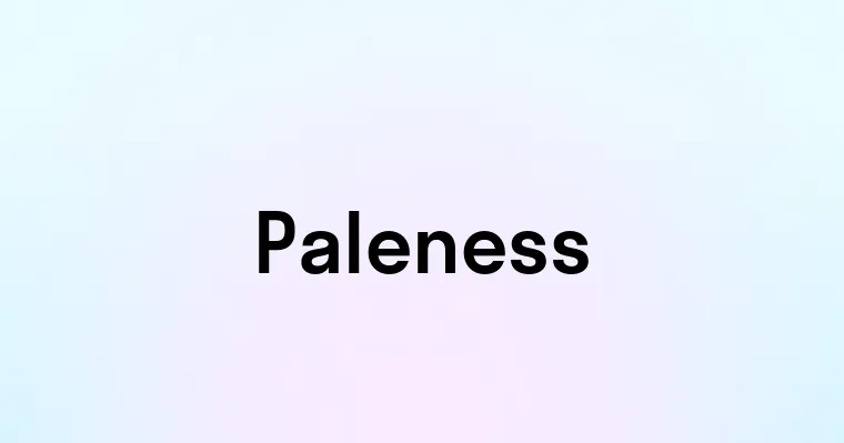 Paleness — перевод, транскрипция, произношение и примеры