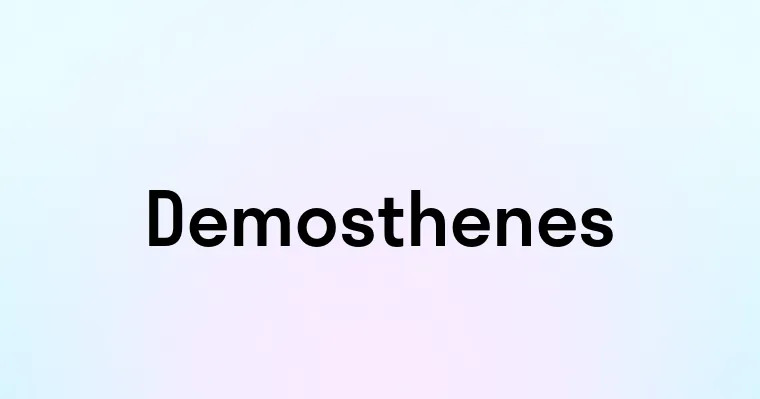 Demosthenes — перевод, транскрипция, произношение и примеры