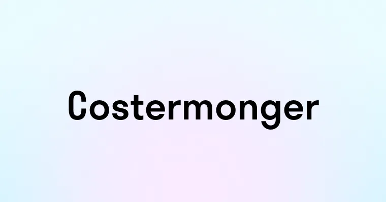 Costermonger — перевод, транскрипция, произношение и примеры