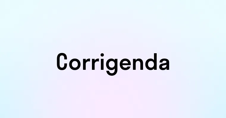 Corrigenda — перевод, транскрипция, произношение и примеры