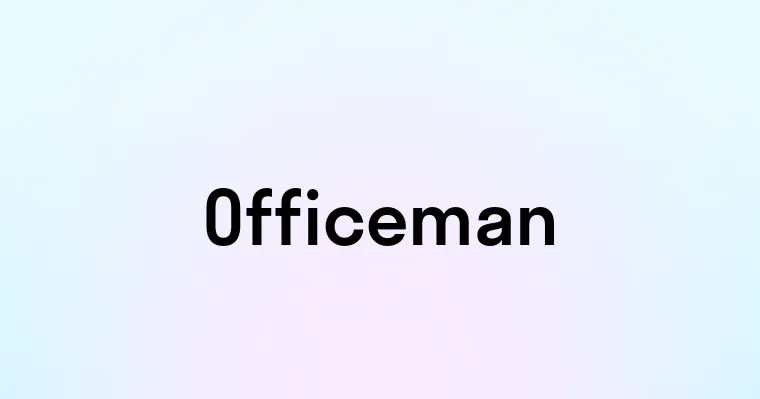 Officeman — перевод, транскрипция, произношение и примеры