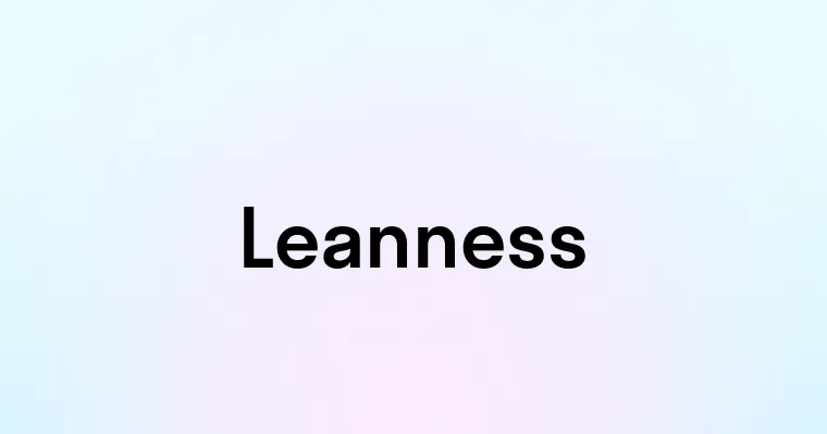 Leanness — перевод, транскрипция, произношение и примеры