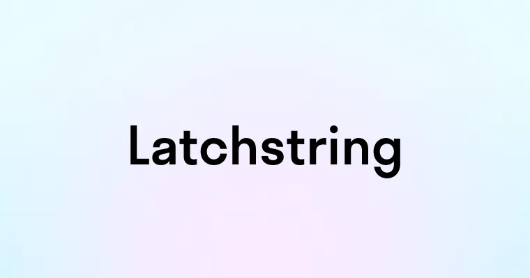 Latchstring — перевод, транскрипция, произношение и примеры