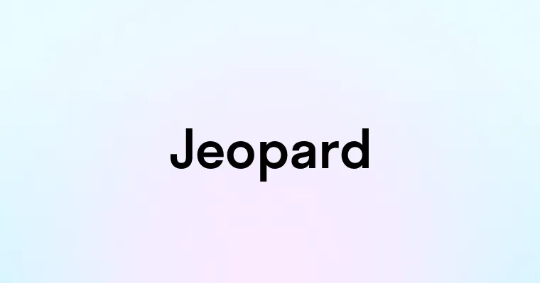 Jeopard — перевод, транскрипция, произношение и примеры