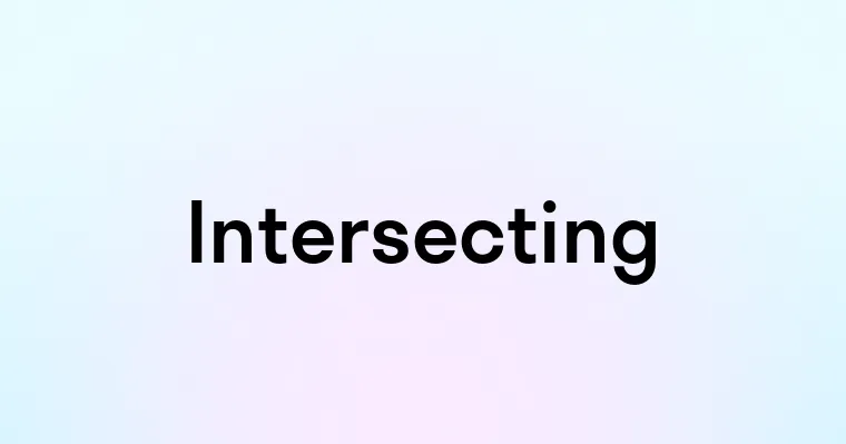 Intersecting — перевод, транскрипция, произношение и примеры