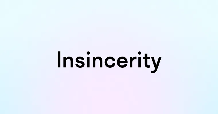 Insincerity — перевод, транскрипция, произношение и примеры