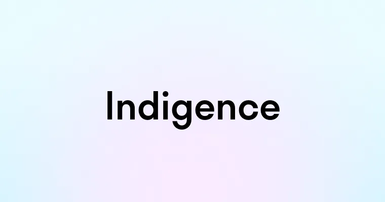 Indigence — перевод, транскрипция, произношение и примеры