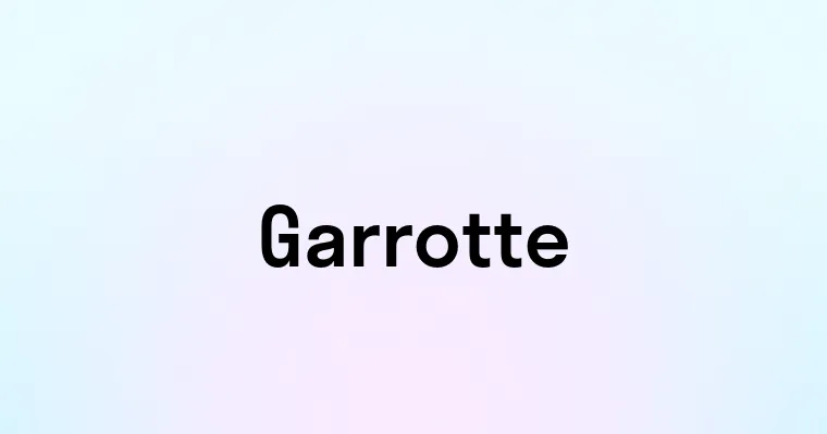 Garrotte — перевод, транскрипция, произношение и примеры