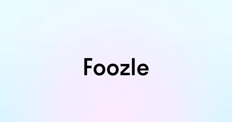 Foozle — перевод, транскрипция, произношение и примеры