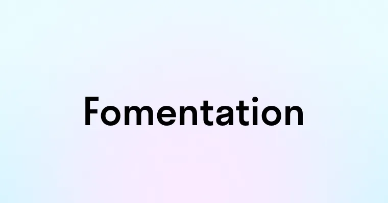 Fomentation — перевод, транскрипция, произношение и примеры