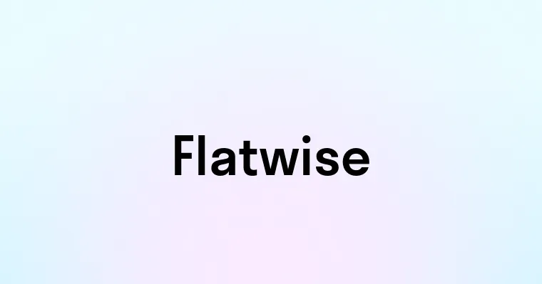Flatwise — перевод, транскрипция, произношение и примеры