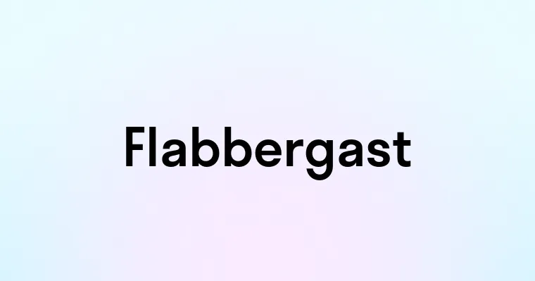 Flabbergast — перевод, транскрипция, произношение и примеры