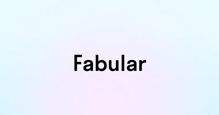 Fabular — перевод, транскрипция, произношение и примеры