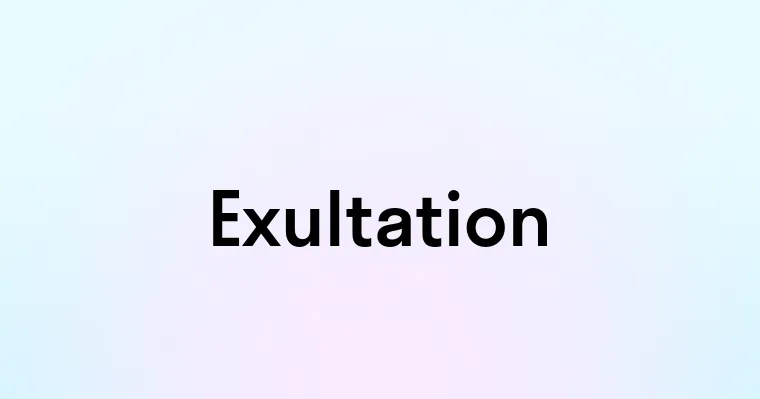 Exultation — перевод, транскрипция, произношение и примеры