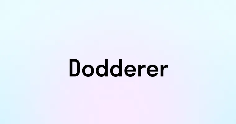 Dodderer — перевод, транскрипция, произношение и примеры