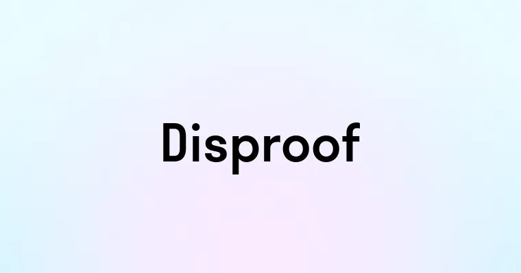 Disproof — перевод, транскрипция, произношение и примеры