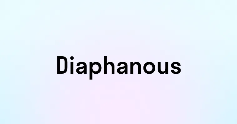Diaphanous — перевод, транскрипция, произношение и примеры