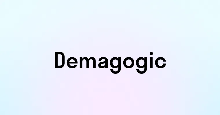 Demagogic — перевод, транскрипция, произношение и примеры