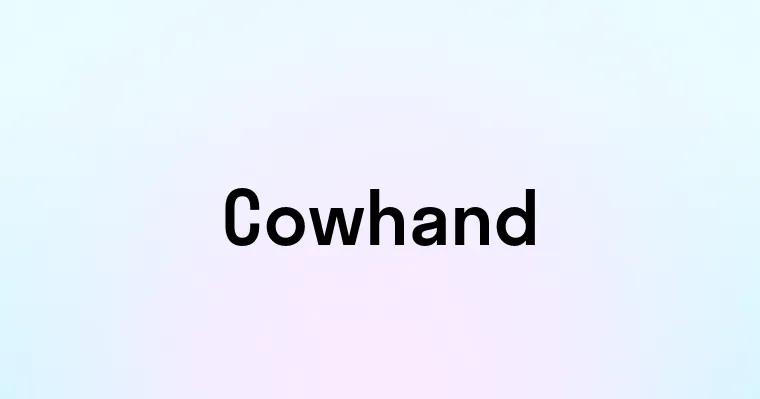 Cowhand — перевод, транскрипция, произношение и примеры