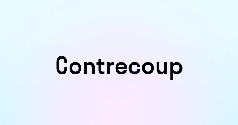 Contrecoup — перевод, транскрипция, произношение и примеры