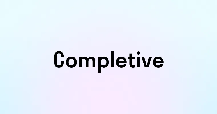 Completive — перевод, транскрипция, произношение и примеры