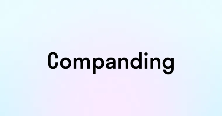 Companding — перевод, транскрипция, произношение и примеры