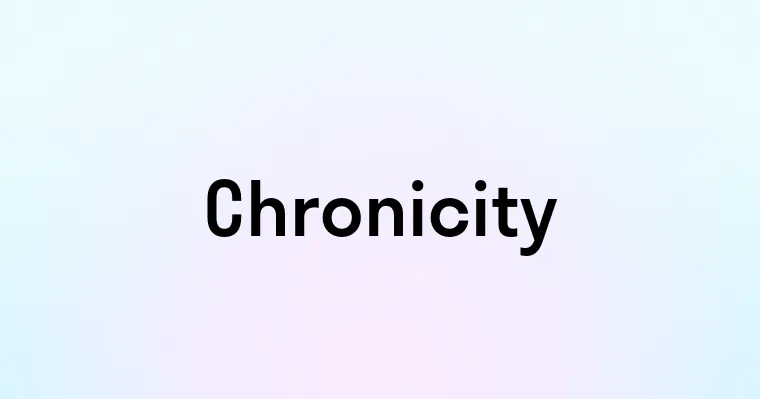 Chronicity — перевод, транскрипция, произношение и примеры
