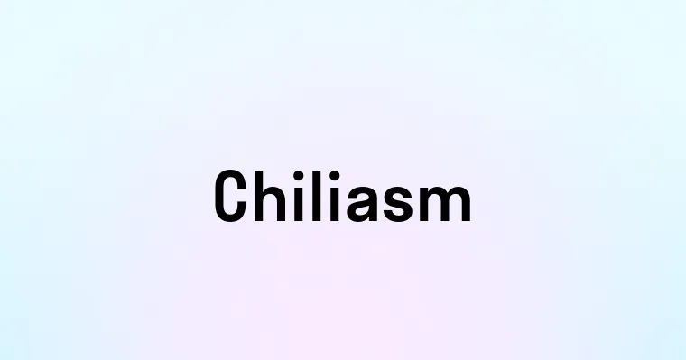 Chiliasm — перевод, транскрипция, произношение и примеры