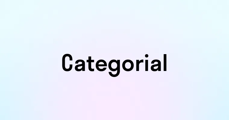 Categorial — перевод, транскрипция, произношение и примеры