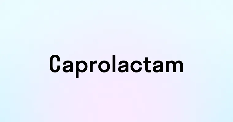 Caprolactam — перевод, транскрипция, произношение и примеры