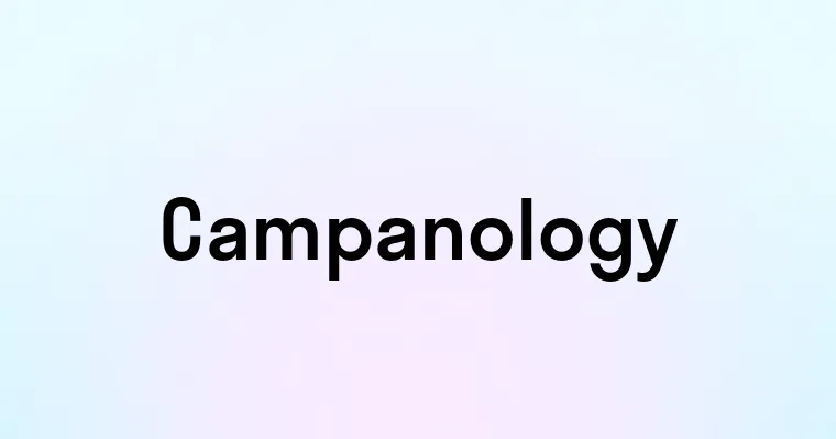 Campanology — перевод, транскрипция, произношение и примеры