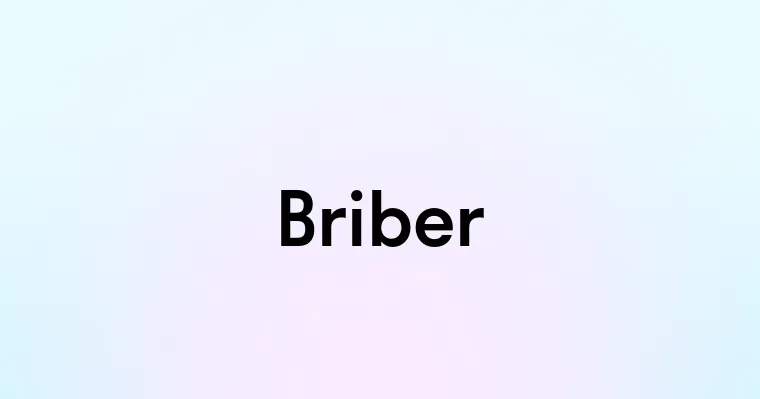 Briber — перевод, транскрипция, произношение и примеры