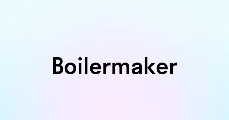 Boilermaker — перевод, транскрипция, произношение и примеры