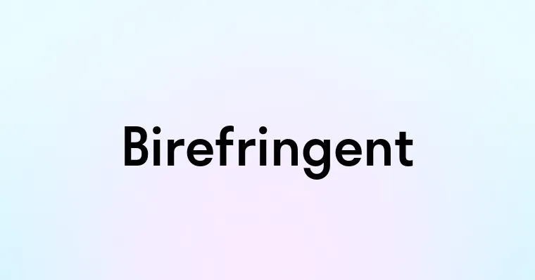 Birefringent — перевод, транскрипция, произношение и примеры