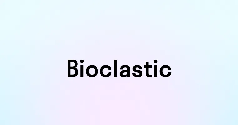 Bioclastic — перевод, транскрипция, произношение и примеры