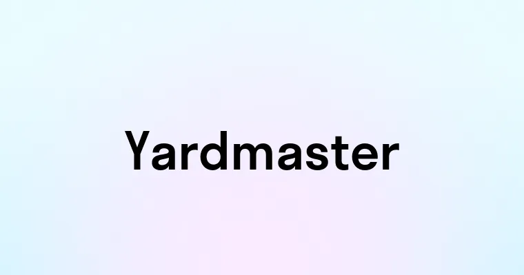 Yardmaster — перевод, транскрипция, произношение и примеры