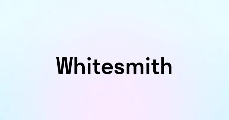 Whitesmith — перевод, транскрипция, произношение и примеры