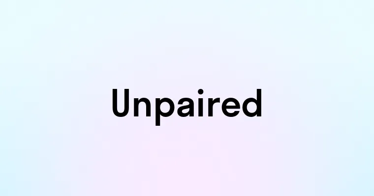 Unpaired — перевод, транскрипция, произношение и примеры