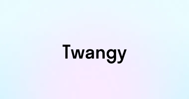 Twangy — перевод, транскрипция, произношение и примеры