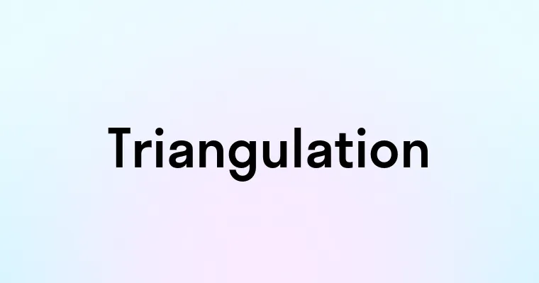 Triangulation — перевод, транскрипция, произношение и примеры
