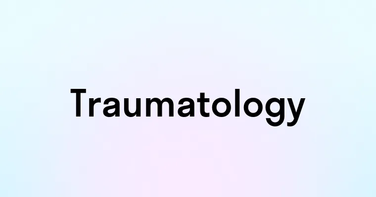 Traumatology — перевод, транскрипция, произношение и примеры