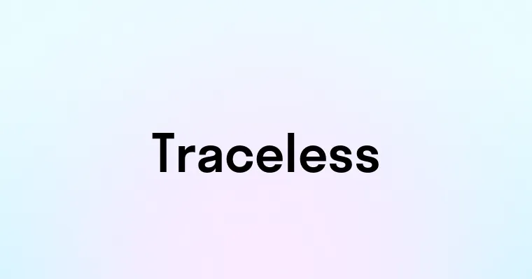 Traceless — перевод, транскрипция, произношение и примеры