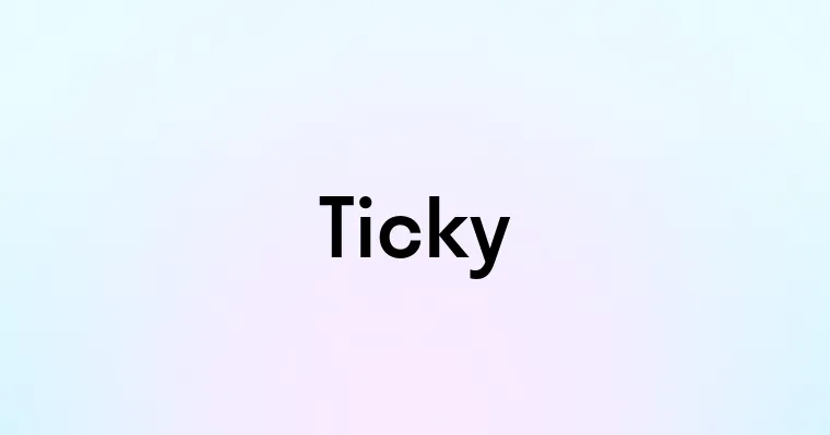 Ticky — перевод, транскрипция, произношение и примеры