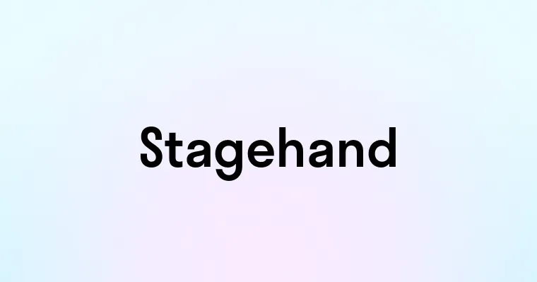 Stagehand — перевод, транскрипция, произношение и примеры