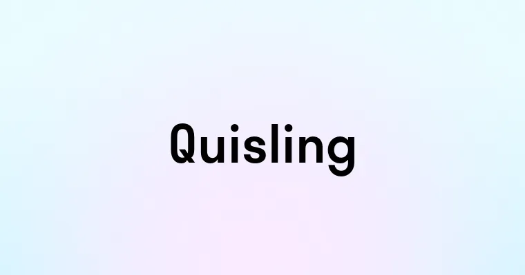 Quisling — перевод, транскрипция, произношение и примеры