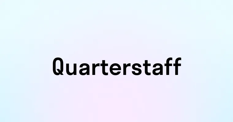 Quarterstaff — перевод, транскрипция, произношение и примеры