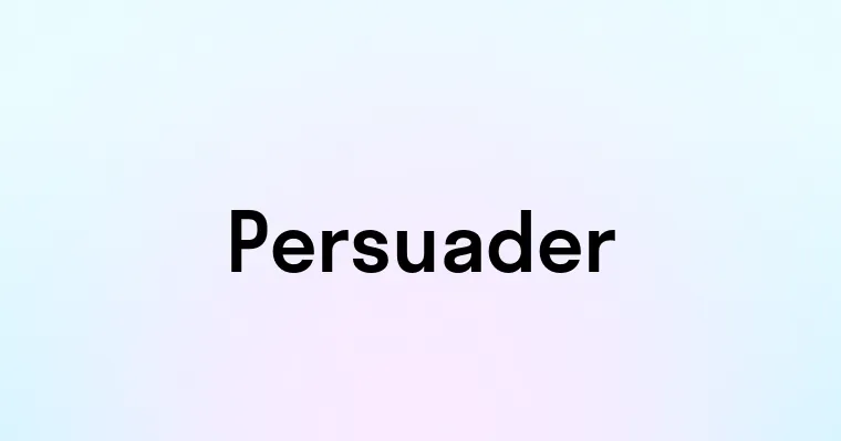 Persuader — перевод, транскрипция, произношение и примеры