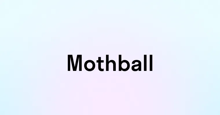 Mothball — перевод, транскрипция, произношение и примеры