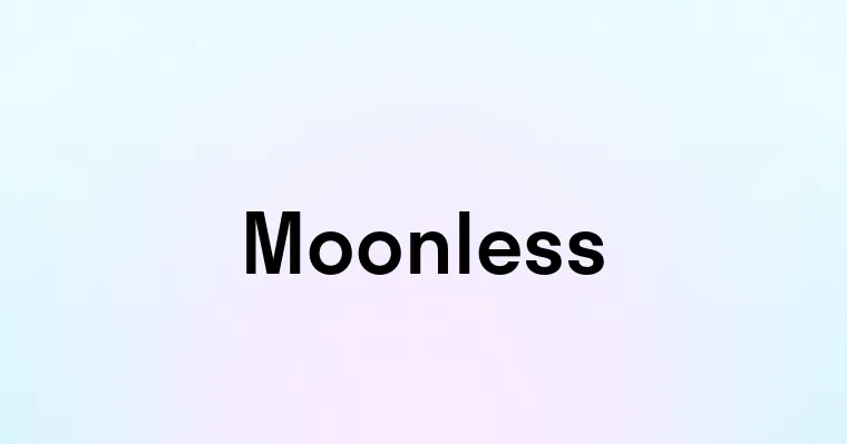 Moonless — перевод, транскрипция, произношение и примеры